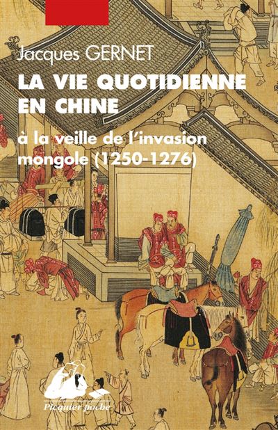 La vie quotidienne en Chine à la veille de l'invasion mongol - Poche ...