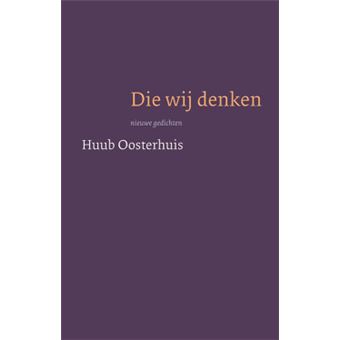 Die wij denken nieuwe gedichten - broché - Huub Oosterhuis - Achat ...