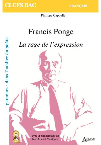 Francis Ponge, La rage de l'expression - Dernier livre de Philippe ...