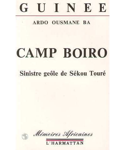 Camp Boiro sinistre geôle de Sekou Touré - Ardo Ousmane Ba - Achat ...