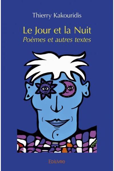Le jour et la nuit Poèmes et autres textes - broché - Thierry ...