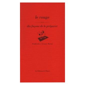 Le Rouge, dix façons de le préparer - broché - Frédérick Grasser Herme ...