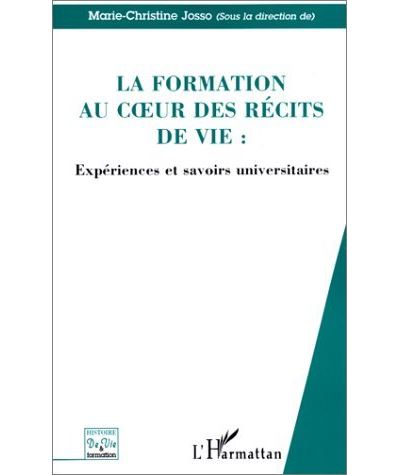 La formation au c ur des recits de vie Expériences et savoirs ...