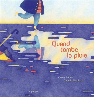 Quand tombe la pluie - cartonné - Camille Nicolazzi, Emma Robert ...