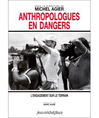 Anthropologues en dangers L'engagement sur le terrain - broché - Michel ...