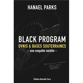 Black program Ovnis et bases souterraines, Une enquête inédite - broché ...