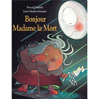 Bonjour Madame la Mort - broché - Jean-Charles Sarrazin, Pascal Teulade ...
