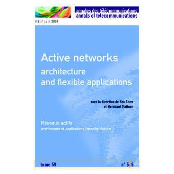 Active networks : architecture and flexible applications an - broché ...