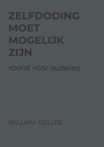 Zelfdoding moet mogelijk zijn vooral voor ouderen - broché - William ...
