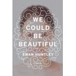 We could be beautiful - Poche - Swan Huntley - Achat Livre | fnac