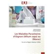 Les Maladies Parasitaires d'Oignon (Allium cepa) au (Maroc) Cas de la ...