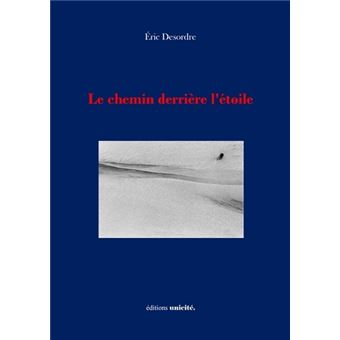 Le chemin derrière l'étoile - broché - Eric Desordre - Achat Livre | fnac