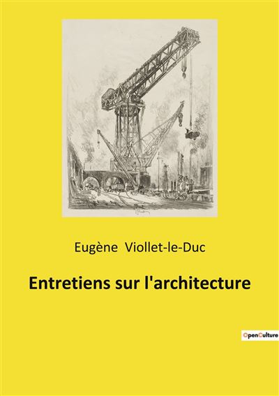 Entretiens sur l'architecture - broché - Eugène Emmanuel Viollet-Le-Duc ...