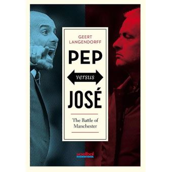 Pep versus José een heet jaar in Manchester - broché - Geert ...