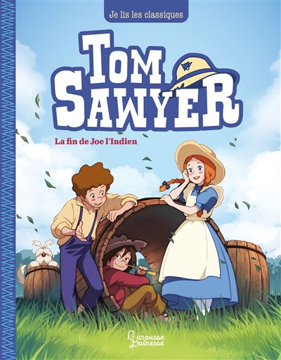 Tom Sawyer - Je lis les classiques Tome 3 - Tom Sawyer T3 - Joe l ...