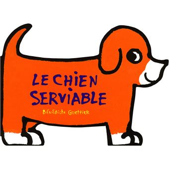 Le chien serviable - cartonné - Bénédicte Guettier - Achat Livre | fnac