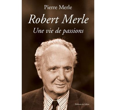 Robert Merle Une vie de passions - broché - Pierre Merle - Achat Livre ...