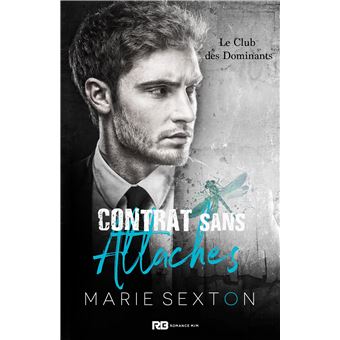 Contrat sans attaches Le Club des Dominants, T2 Tome 2 - broché - Marie Sexton - Achat Livre | fnac