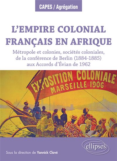 L’Empire colonial français en Afrique : Métropole et colonies, sociétés ...