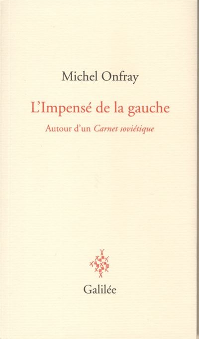 L'Impensé de la gauche Autour d'un carnet soviétique - broché - Michel ... L'Impensé de la gauche Autour d'un carnet soviétique - broché - Michel ...