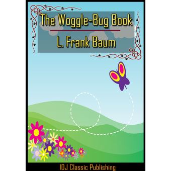 IDJ Classics Publishing - The Woggle-Bug Book [Full Classic ...