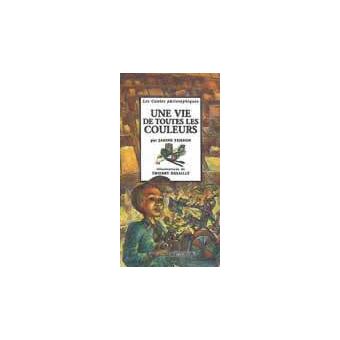 Une vie de toutes les couleurs Les contes philosophiques - Janine ...