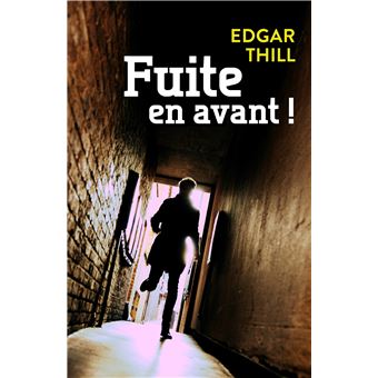 Fuite en avant ! - broché - Edgar Thill - Achat Livre | fnac
