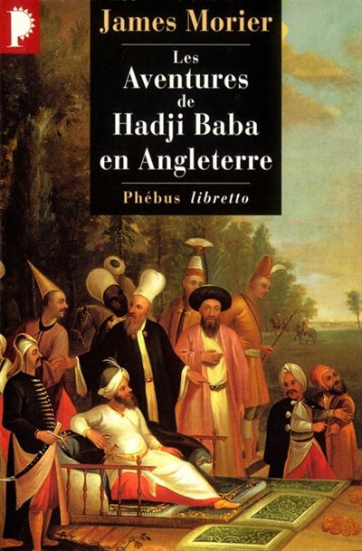 Les aventures de Hadji Baba en Angleterre - Poche - James Justinien ...