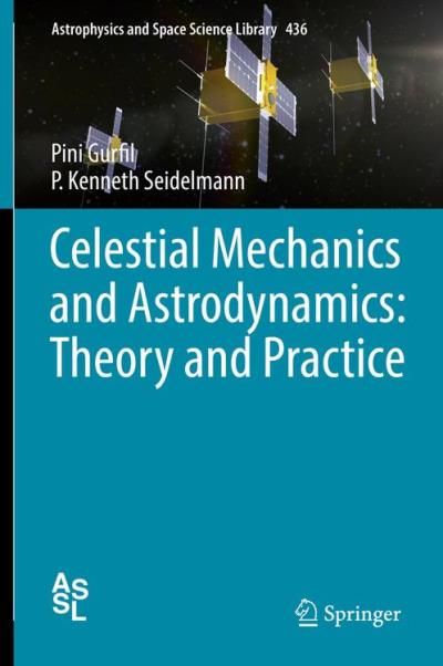 Celestial mechanics and astrodynamics Theory and practice - relié - Pini Gurfil - Achat Livre ou ...