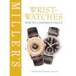 Miller's wrist watches How to compare et value - relié - Jonathan ...