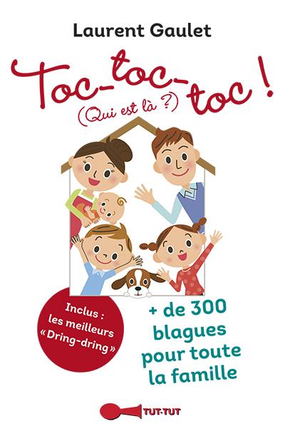 Toc-toc-toc qui est là ? + de 300 blagues pour toute la famille ...
