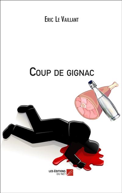 Coup de gignac - broché - Eric Le Vaillant - Achat Livre | fnac
