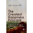 The Greatest Happiness Principle - Utilitarianism, On Liberty & The ...
