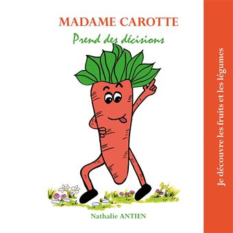 Madame Carotte prend des décisions - broché - Nathalie Antien - Achat ...