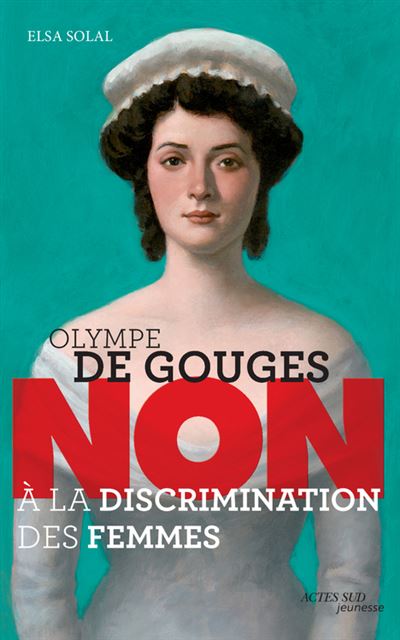 Olympe de Gouges : "Non à la discrimination des femmes" - broché - Elsa ...