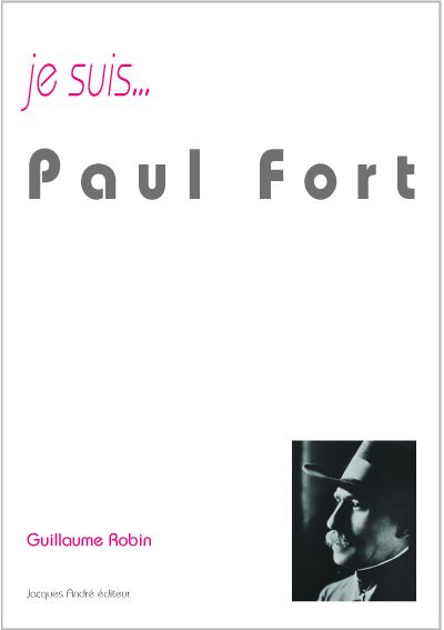 Je suis...Paul Fort - broché - Guillaume Robin - Achat Livre | fnac