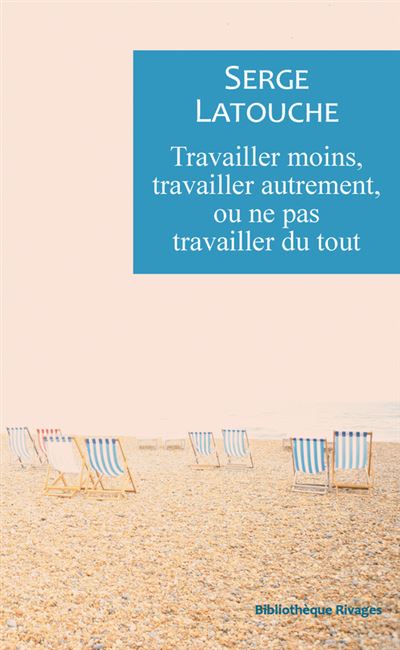 Travailler moins, travailler autrement ou ne pas travailler de tout ...