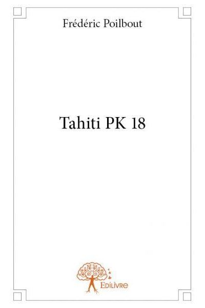 Tahiti pk 18 - broché - Poilbout Frederic - Achat Livre | fnac