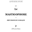 Sur le mastigophore ou précurseur du zodiaque - broché - Antoine Fusy ...