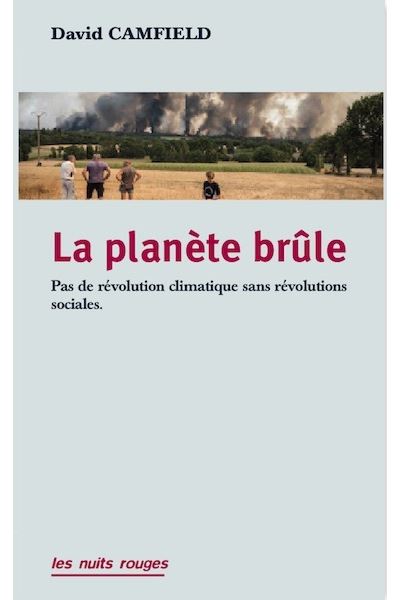 La Planète brûle Pas de révolution climatique sans révolutions sociales ...