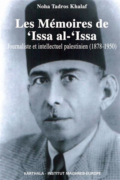 Les Mémoires de 'Issa al-'Issa Journaliste et intellectuel palestinien ...