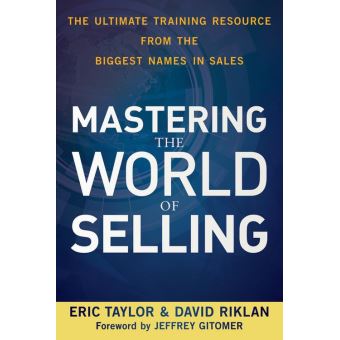 Mastering the World of Selling: The Ultimate Training Resource from the ...