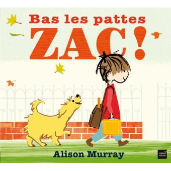Bas les pattes Zac ! - relié - Alison Murray, Yann Walcker - Achat ...