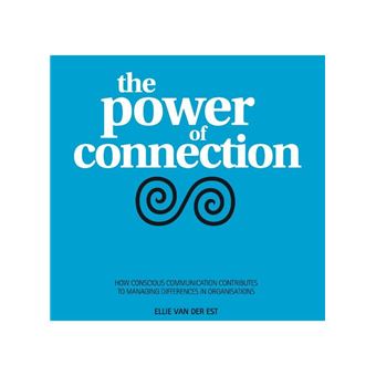 The power of connection how conscious communication contributes to ...