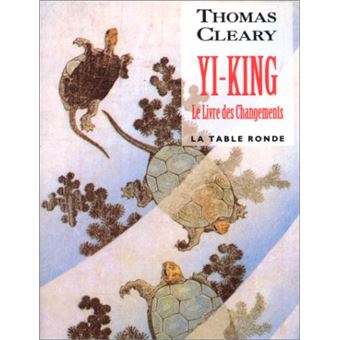 Yi-king Le Livre des changements - Thomas Cleary, Laurence E. Fritsch ...