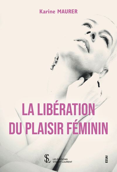 La Libération Du Plaisir Féminin Broché Karine Maurer Achat Livre