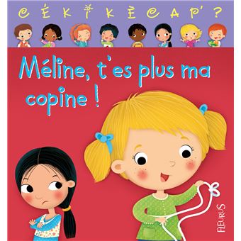 Méline t'es plus ma copine - cartonné - Ann Rocard, Dania Florino ...