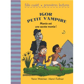 Igor petit vampire - Mamie est une sacrée momie ! - Yann Walcker, Henri ...