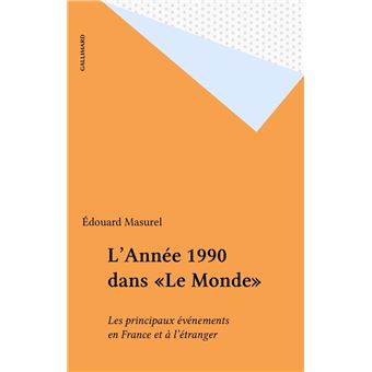 L'annee 1990 dans "le monde" Les principaux evenements en france et a l ...