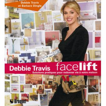 Debbie Travis' facelift Solutions pour redécorer votre maison - broché ...